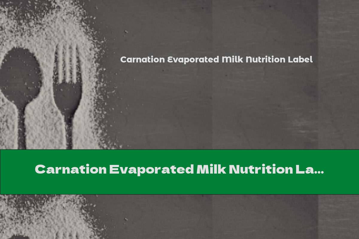 Carnation Evaporated Milk Nutrition Label - This Nutrition