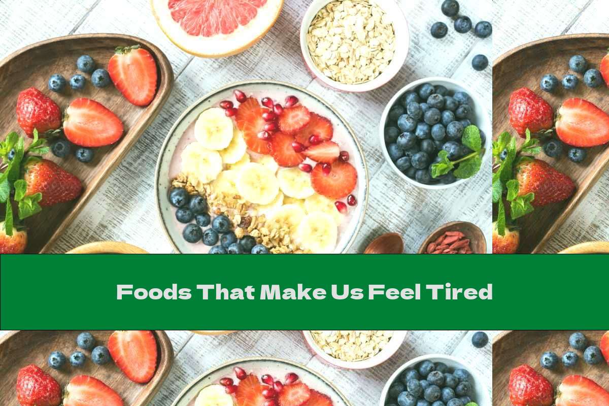 Foods That Make Us Feel Tired - This Nutrition