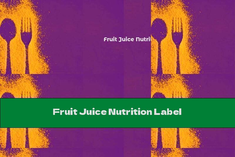 Fruit Juice Nutrition Label This Nutrition