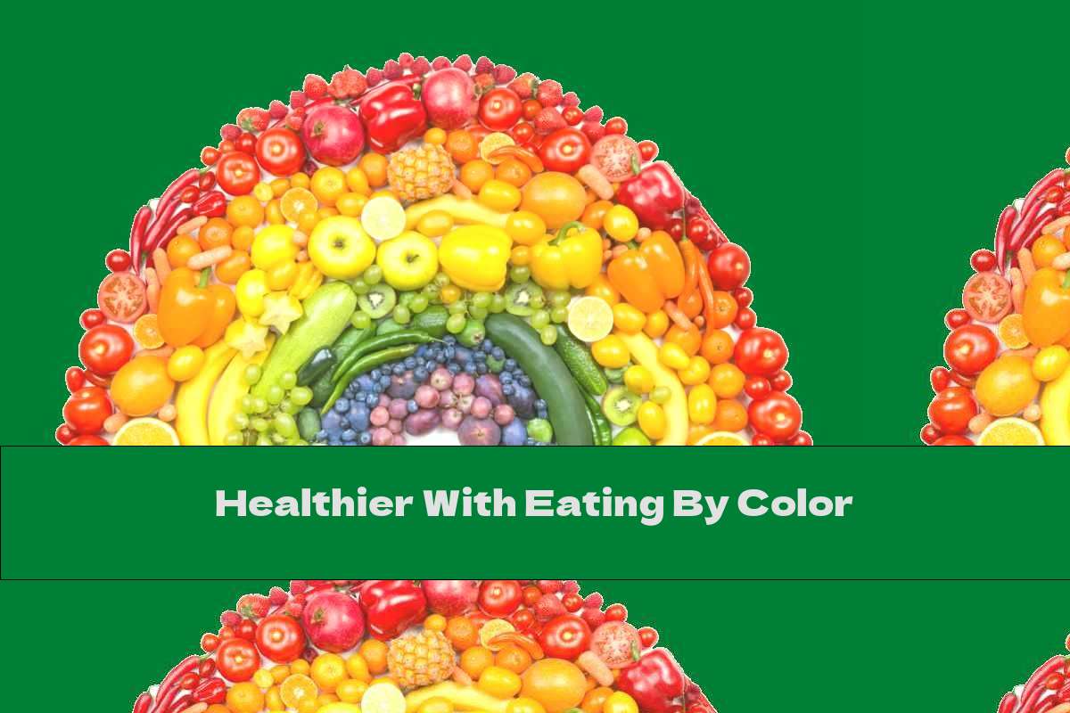 Healthier With Eating By Color - This Nutrition