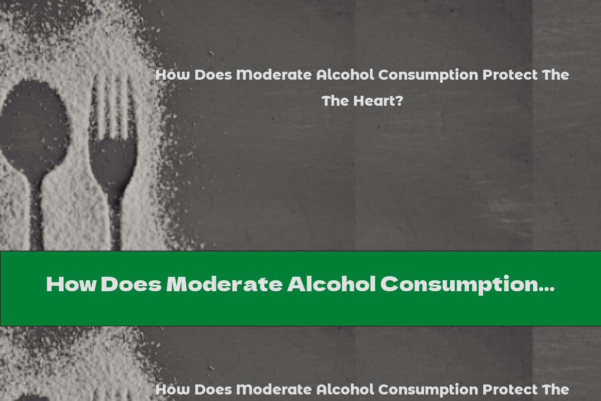 How Does Moderate Alcohol Consumption Protect The Heart? - This Nutrition