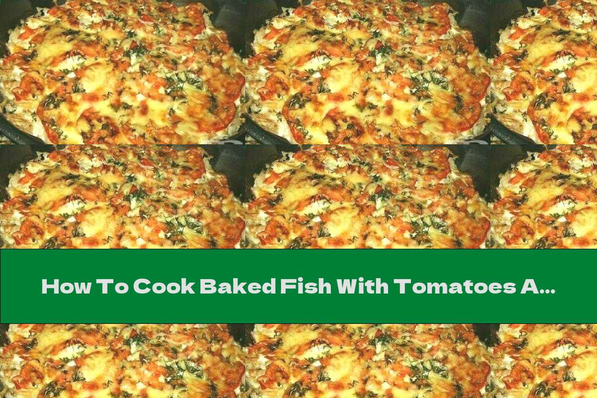 How To Cook Baked Fish With Tomatoes And Cheese - Recipe - This Nutrition