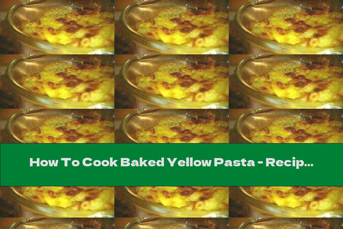 How To Cook Baked Yellow Pasta - Recipe - This Nutrition