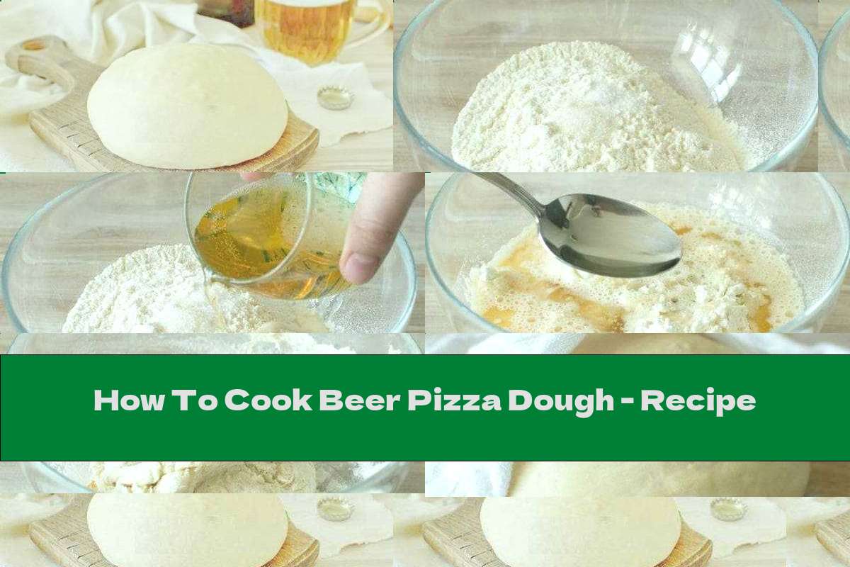 How To Cook Beer Pizza Dough - Recipe - This Nutrition How To Cook Beer Pizza Dough - Recipe - This Nutrition