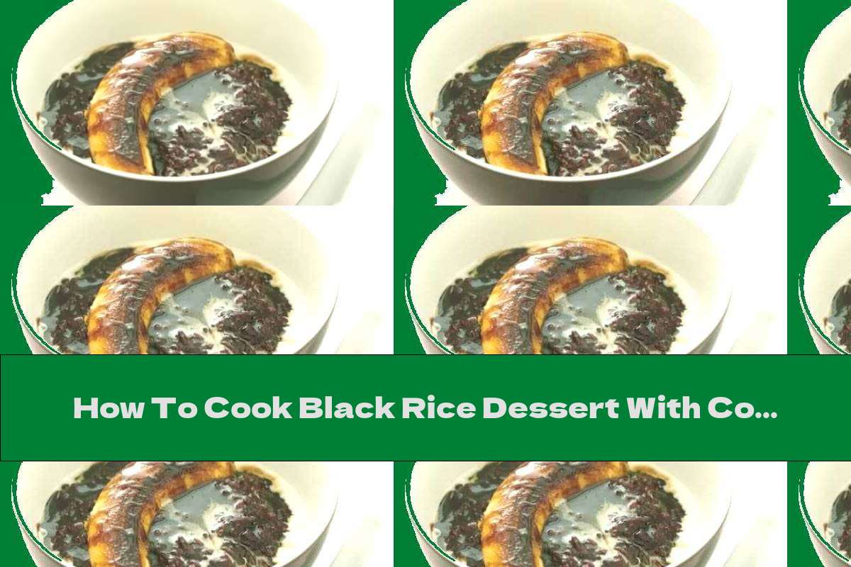 How To Cook Black Rice Dessert With Coconut Milk - Recipe - This Nutrition