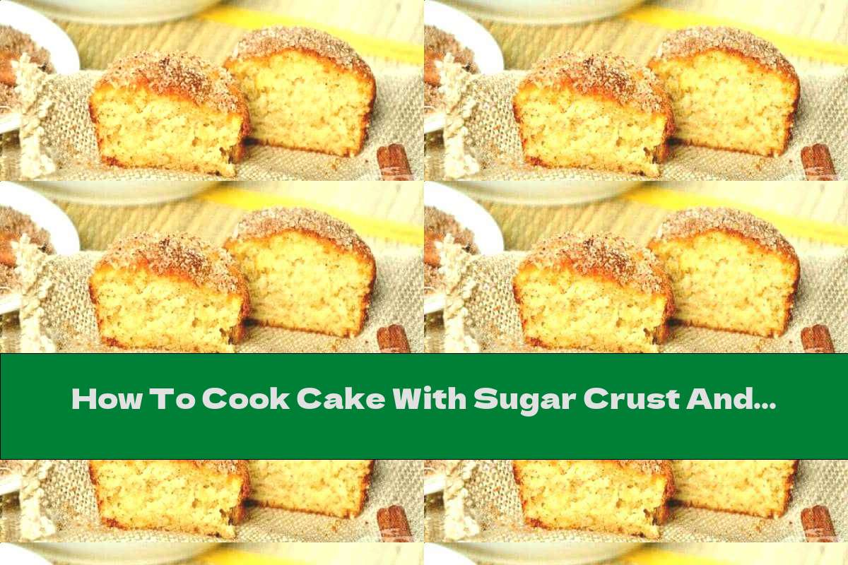 How To Cook Cake With Sugar Crust And Cinnamon - Recipe - This Nutrition