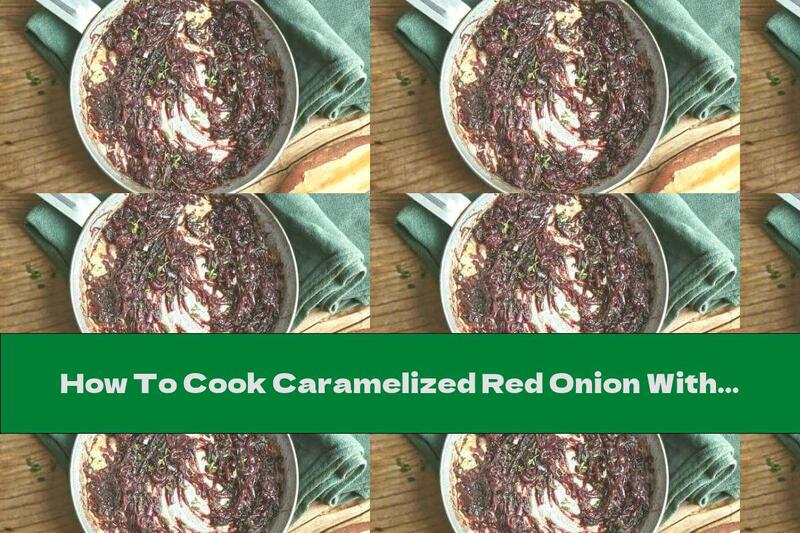 How To Cook Caramelized Red Onion With Balsamic Vinegar - Recipe - This ...