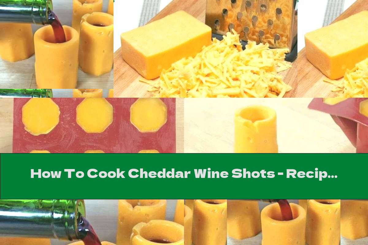 How To Cook Cheddar Wine Shots - Recipe - This Nutrition