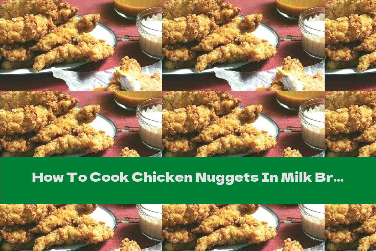 How To Cook Chicken Nuggets In Milk Breading - Recipe - This Nutrition