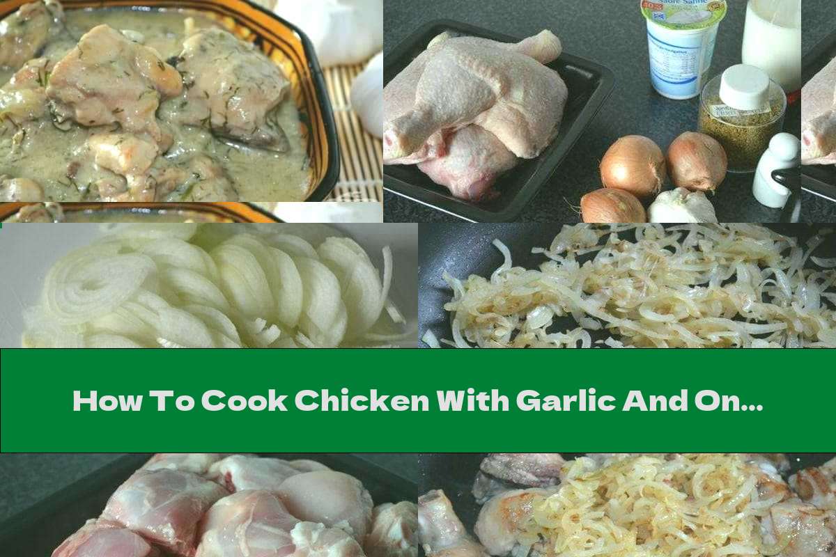 How To Cook Chicken With Garlic And Onion In Milk Sauce With Dill ...