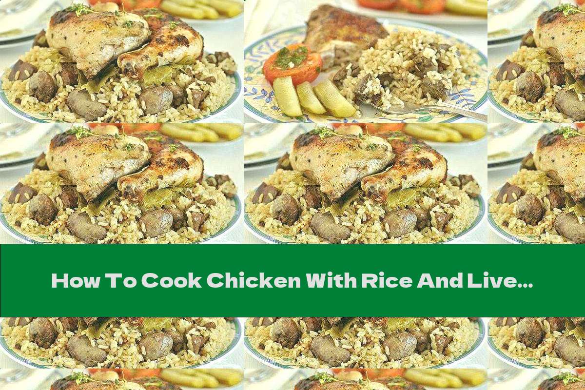 How To Cook Chicken With Rice And Liver - Recipe - This Nutrition