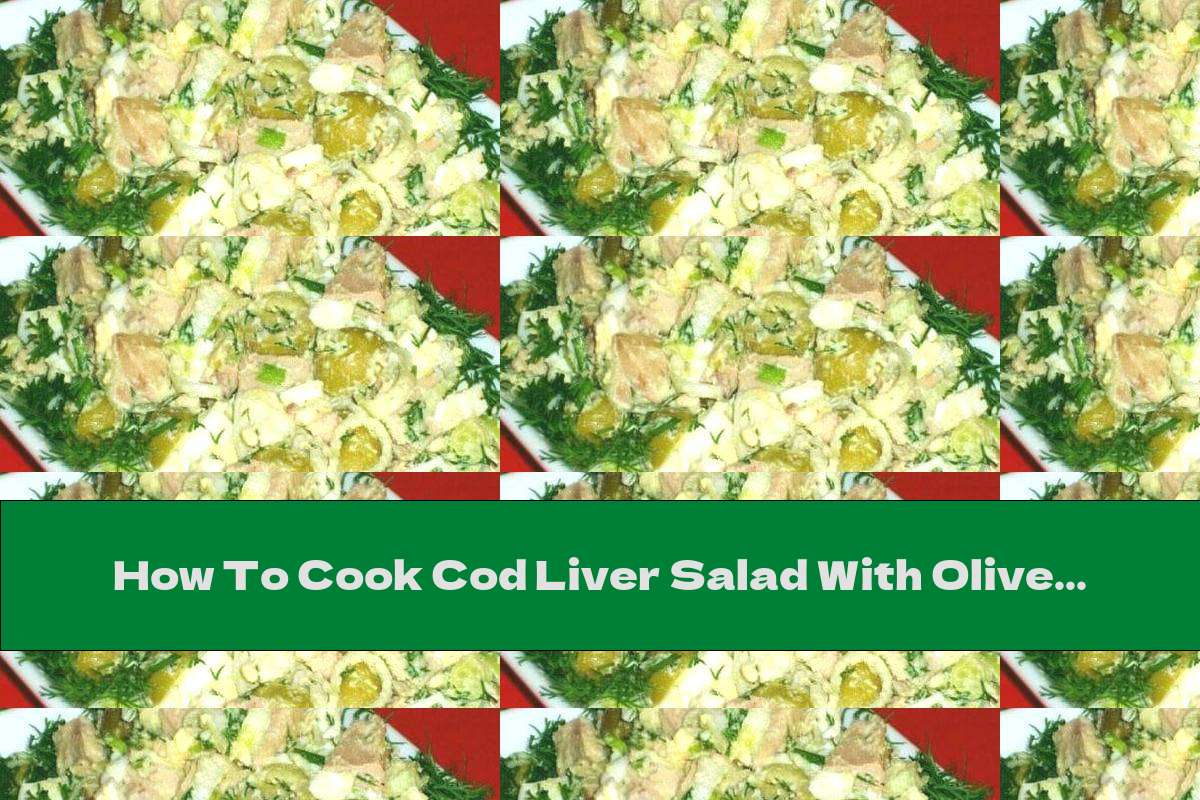 How To Cook Cod Liver Salad With Olives - Recipe - This Nutrition