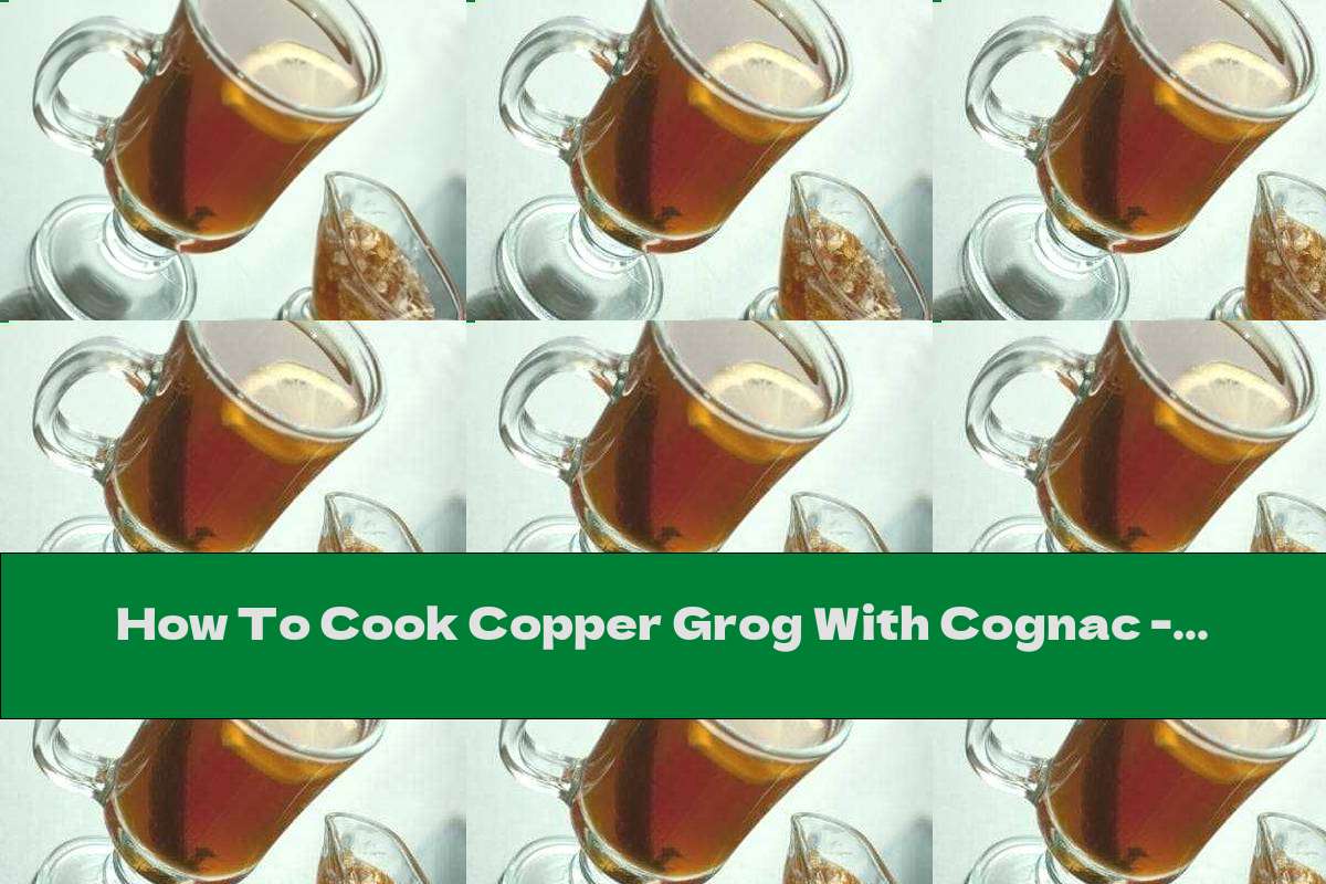 How To Cook Copper Grog With Cognac - Recipe - This Nutrition
