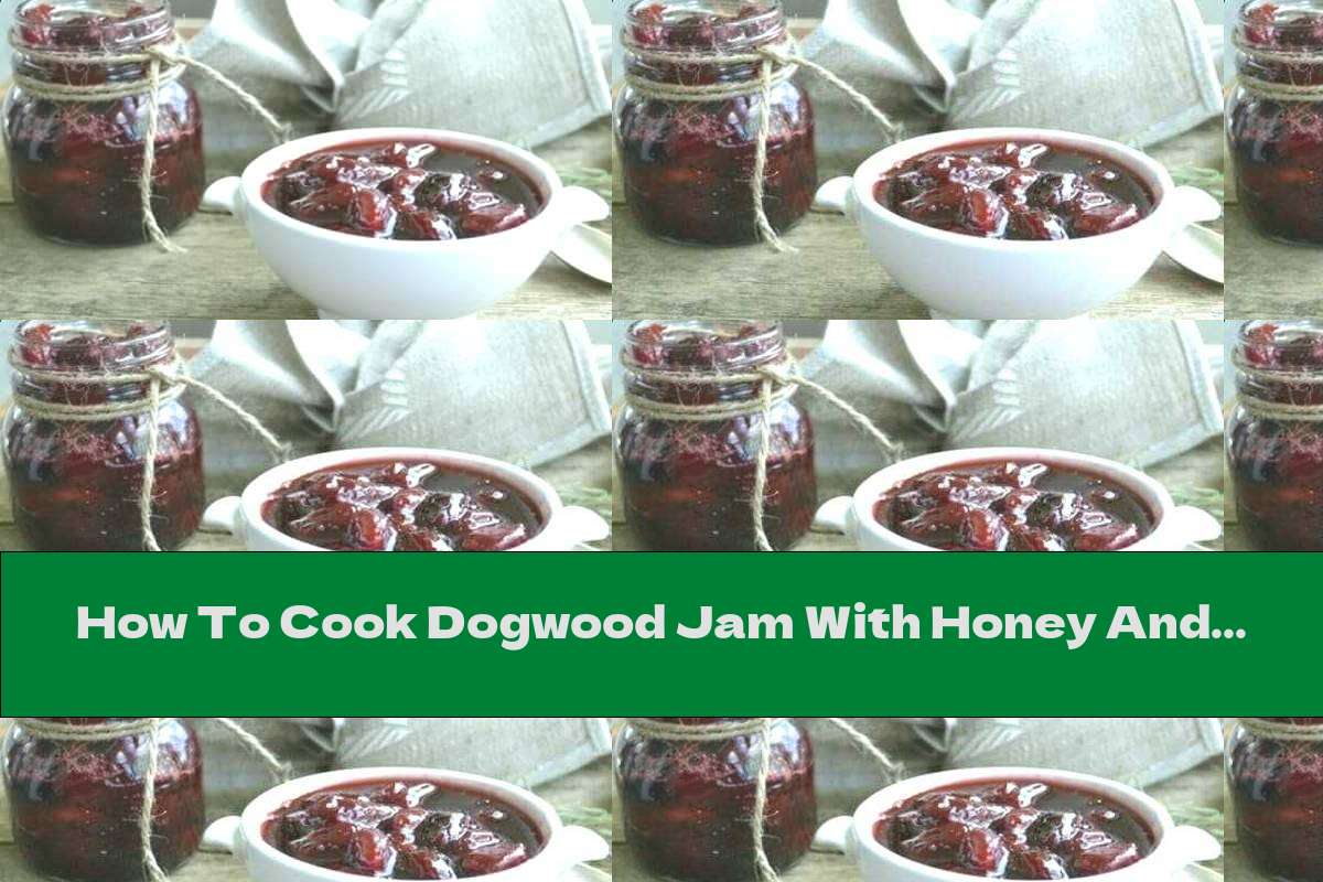 How To Cook Dogwood Jam With Honey And Lemon - Recipe - This Nutrition