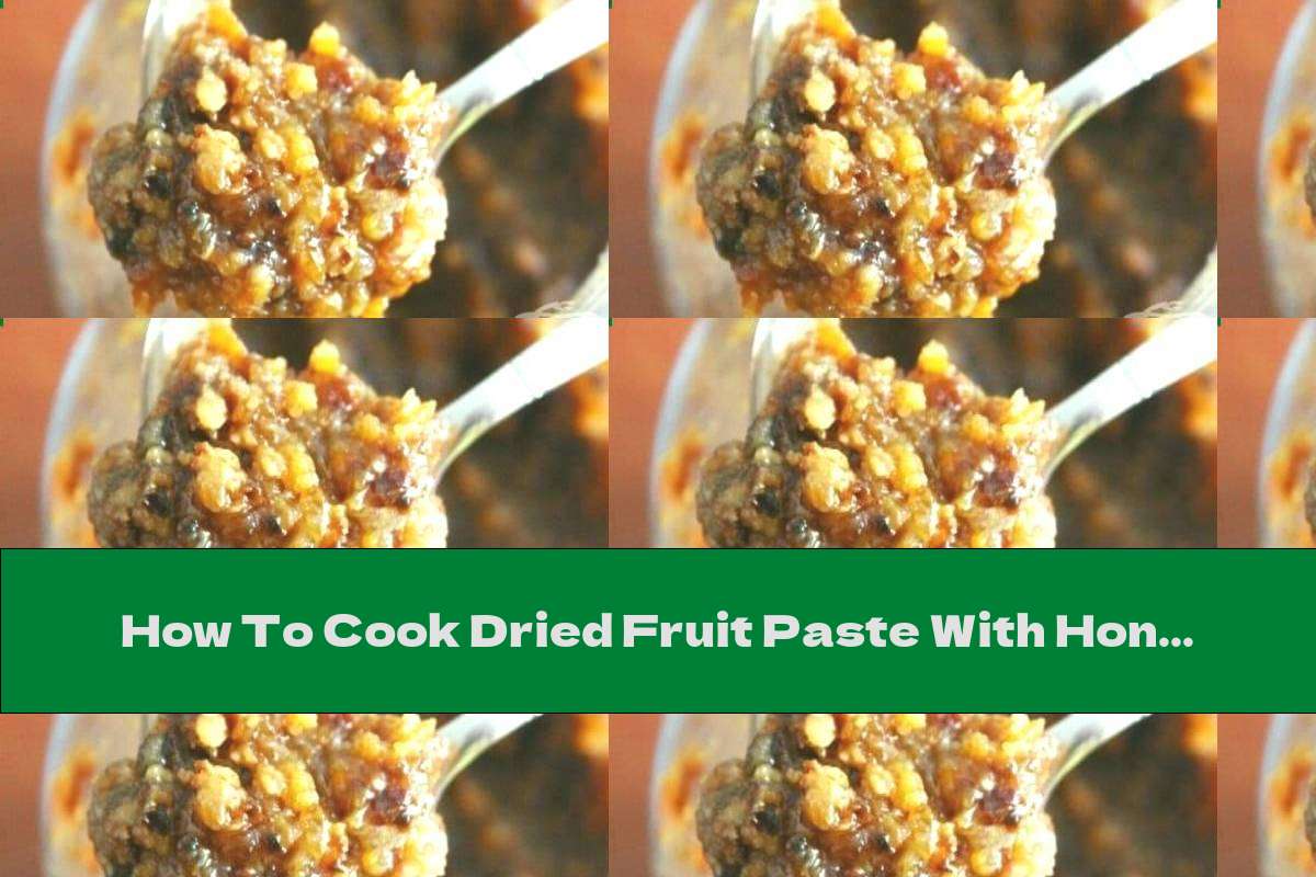 How To Cook Dried Fruit Paste With Honey And Cinnamon - Recipe - This ...