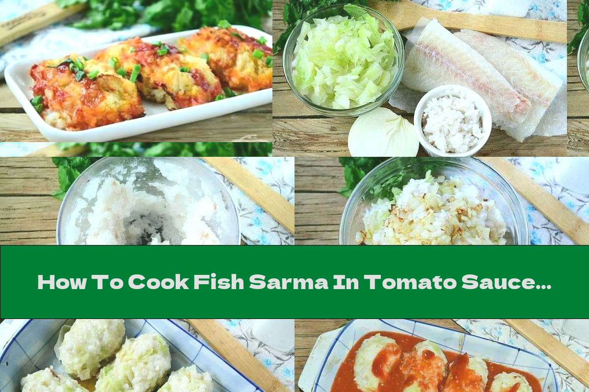 How To Cook Fish Sarma In Tomato Sauce In The Oven - Recipe - This ...