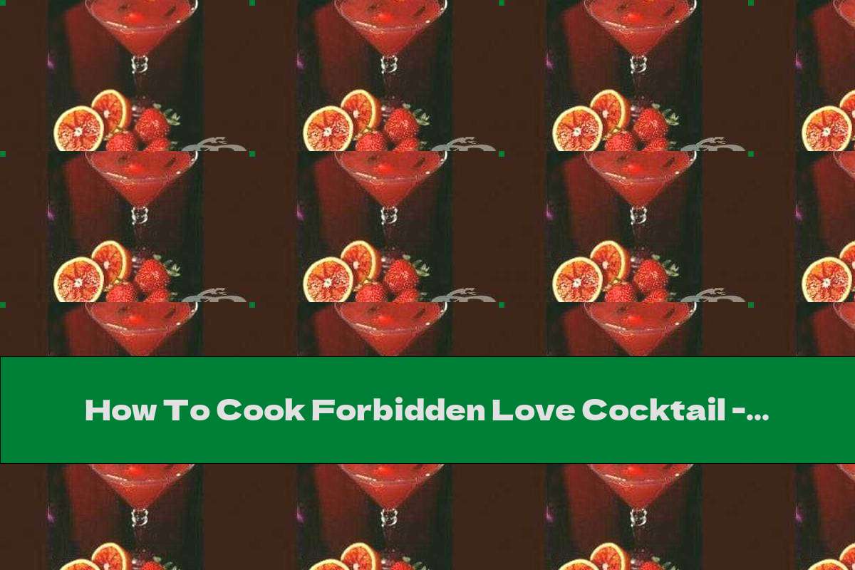 How To Cook Forbidden Love Cocktail - Recipe - This Nutrition