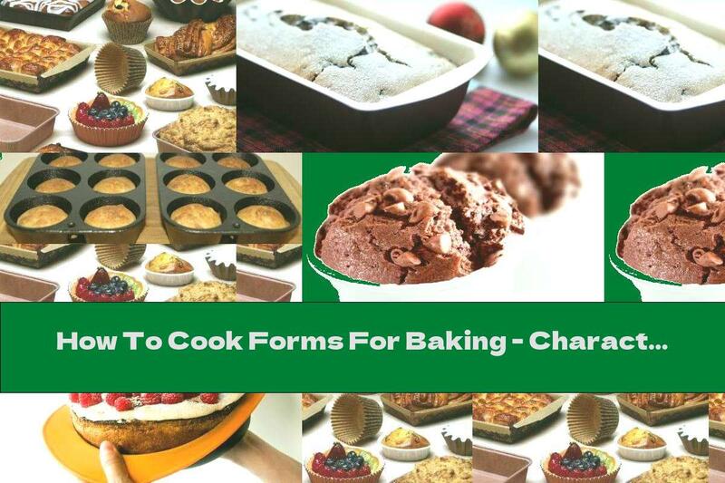 How To Cook Forms For Baking Characteristics And Types Recipe