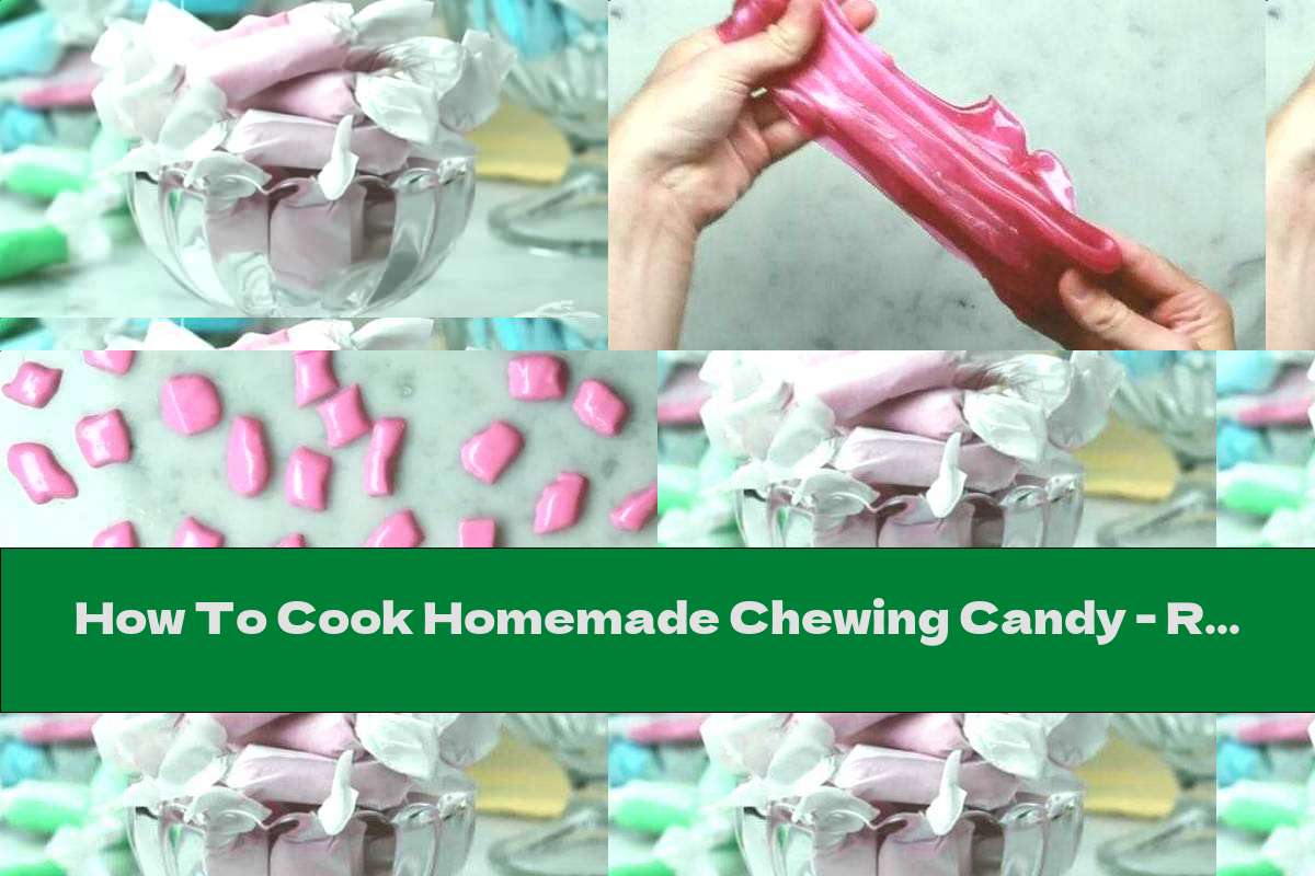 How To Cook Homemade Chewing Candy - Recipe - This Nutrition