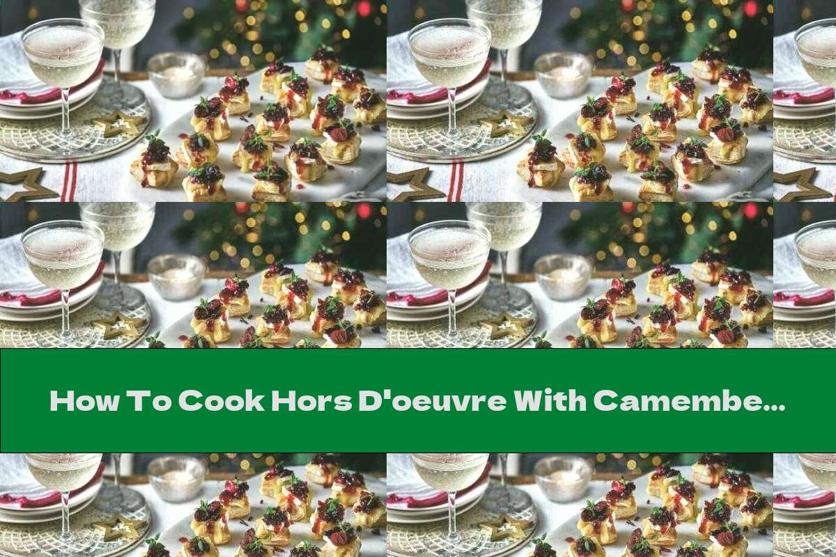 How To Cook Hors D'oeuvre With Camembert And Cranberry Cheese - Recipe ...