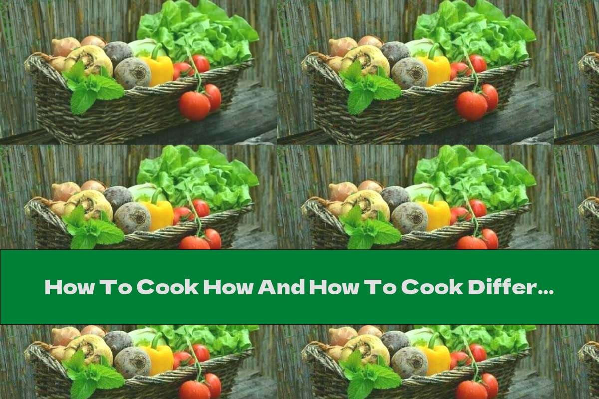 How To Cook How And How To Cook Different Vegetables - Recipe - This ...