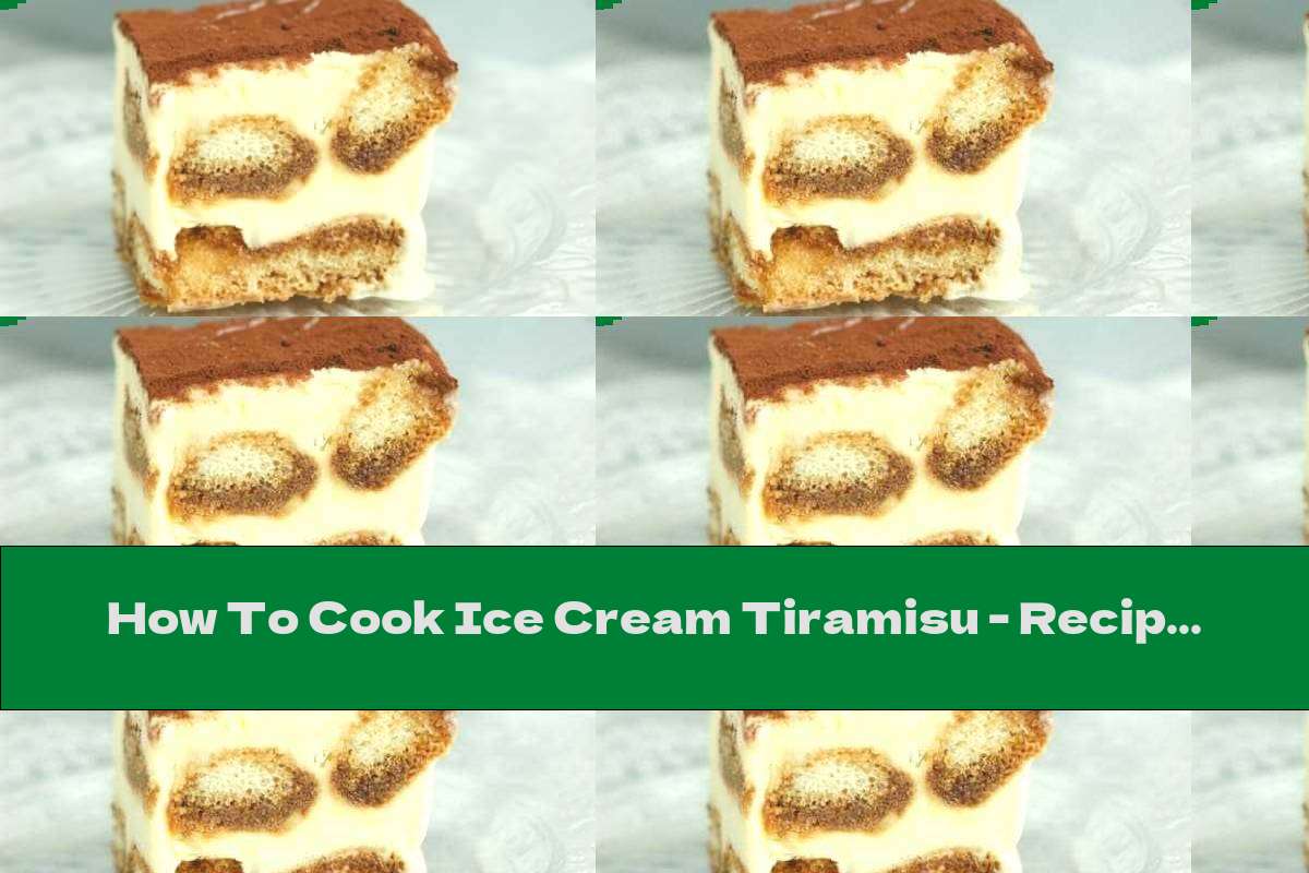 How To Cook Ice Cream Tiramisu - Recipe - This Nutrition
