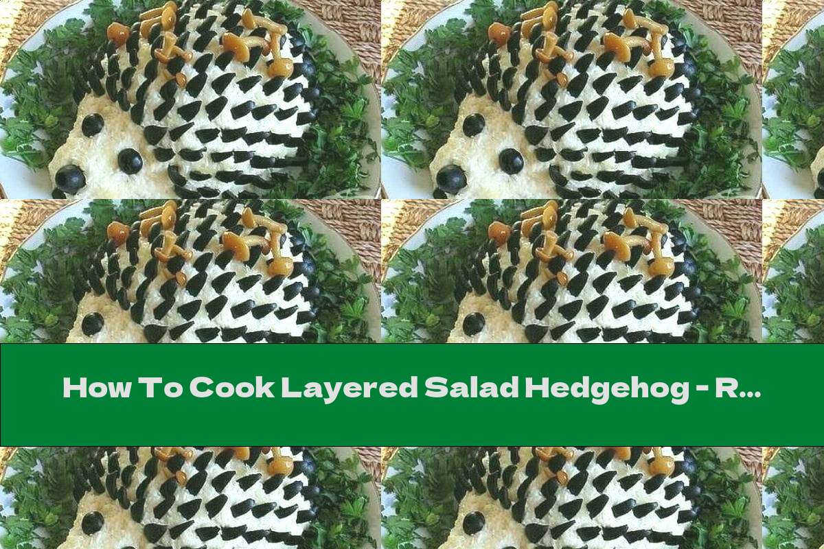 How To Cook Layered Salad Hedgehog - Recipe - This Nutrition