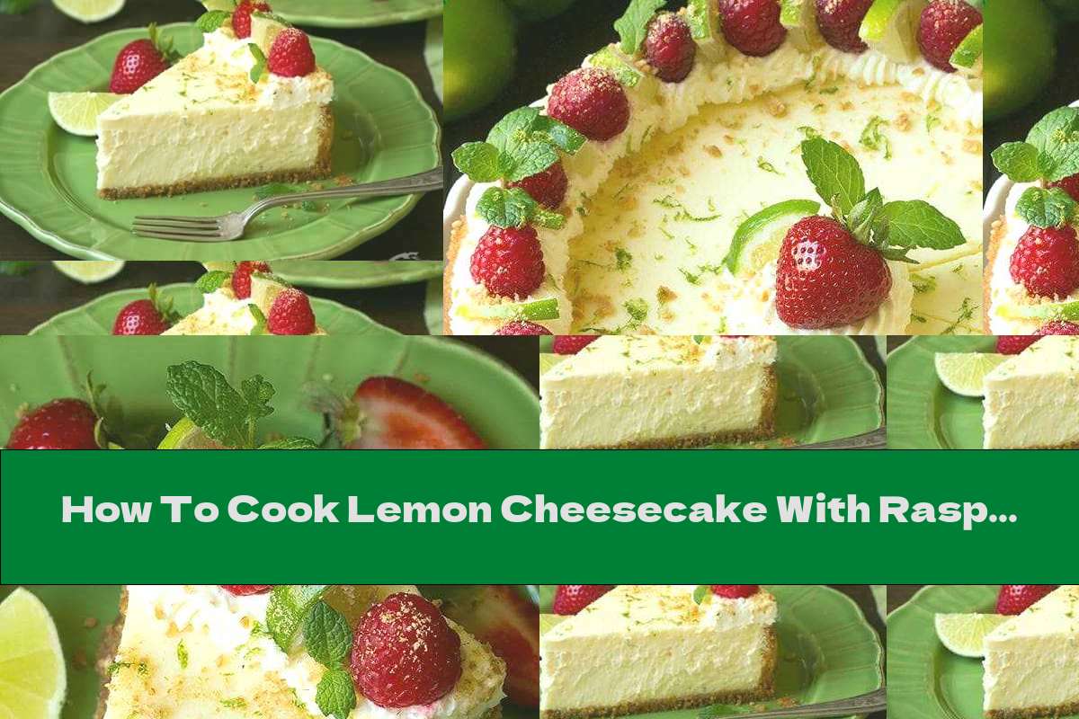 How To Cook Lemon Cheesecake With Raspberries - Recipe - This Nutrition
