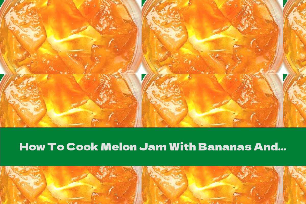 How To Cook Melon Jam With Bananas And Lemon - Recipe - This Nutrition