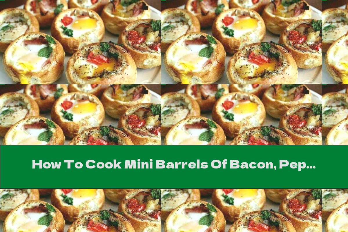How To Cook Mini Barrels Of Bacon, Peppers And Eggs - Recipe - This ...