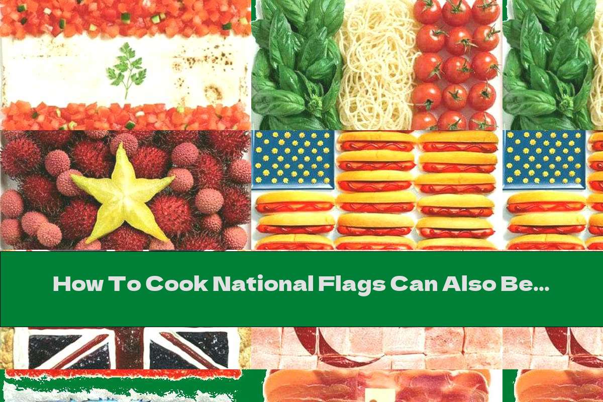 How To Cook National Flags Can Also Be ... Delicious - Recipe - This ...