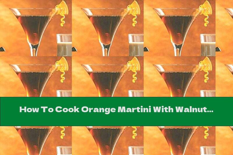 How To Cook Orange Martini With Walnut Liqueur And Coffee - Recipe ...