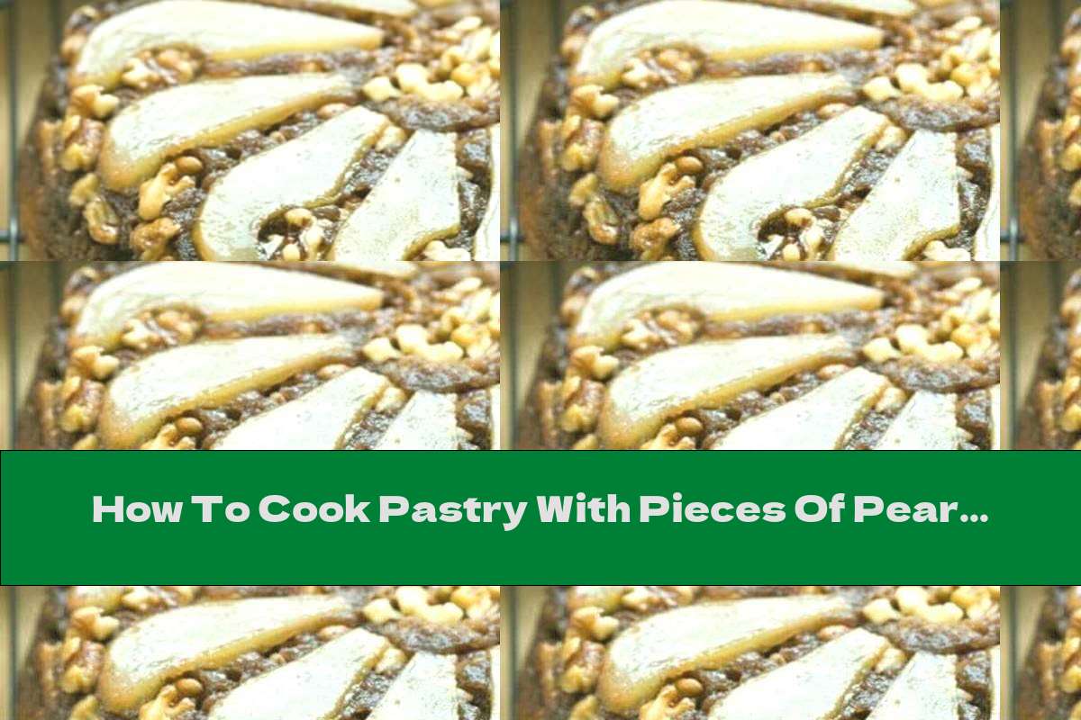 How To Cook Pastry With Pieces Of Pears, Chocolate And Walnuts - Recipe ...