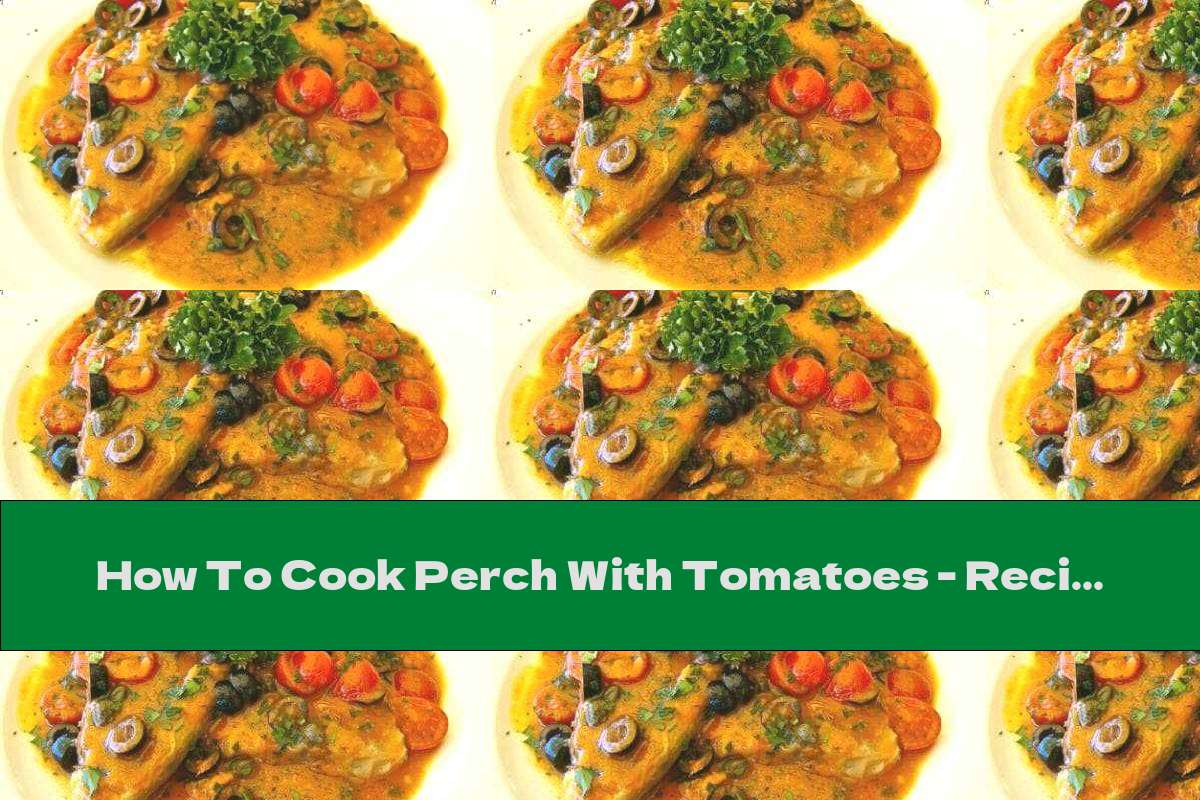 How To Cook Perch With Tomatoes - Recipe - This Nutrition