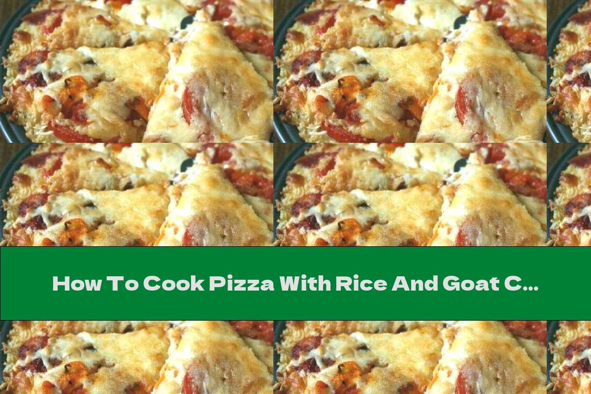 How To Cook Pizza With Rice And Goat Cheese - Recipe - This Nutrition