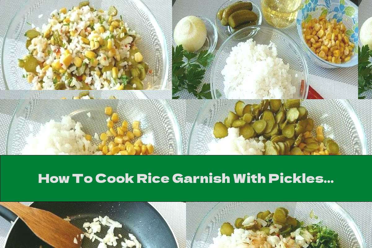 How To Cook Rice Garnish With Pickles And Corn - Recipe - This Nutrition