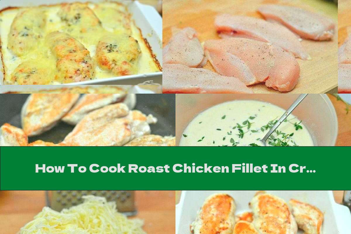 How To Cook Roast Chicken Fillet In Cream Sauce With Garlic, Mustard ...