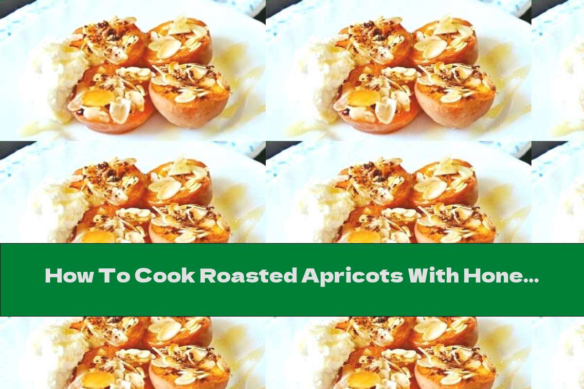 How To Cook Roasted Apricots With Honey, Cinnamon And Almonds - Recipe ...