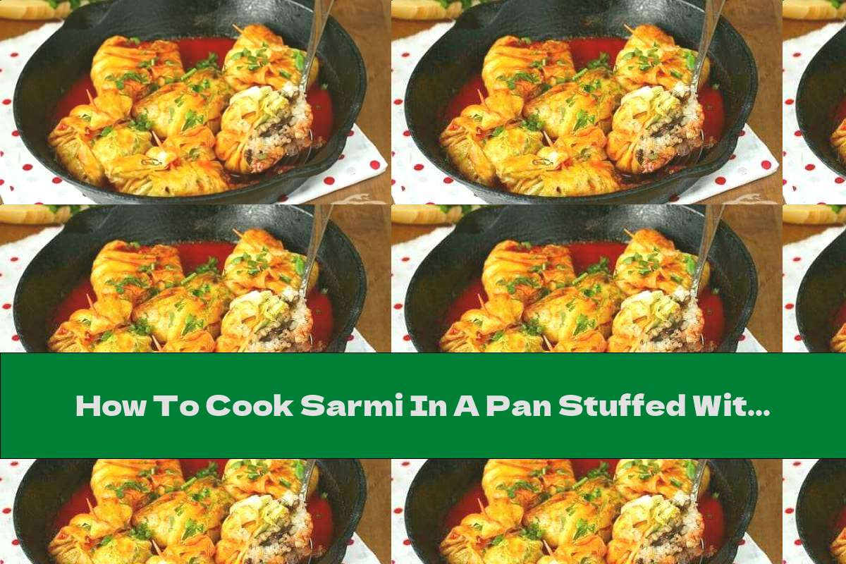 How To Cook Sarmi In A Pan Stuffed With Salmon, Mushroom Sauce And Rice ...