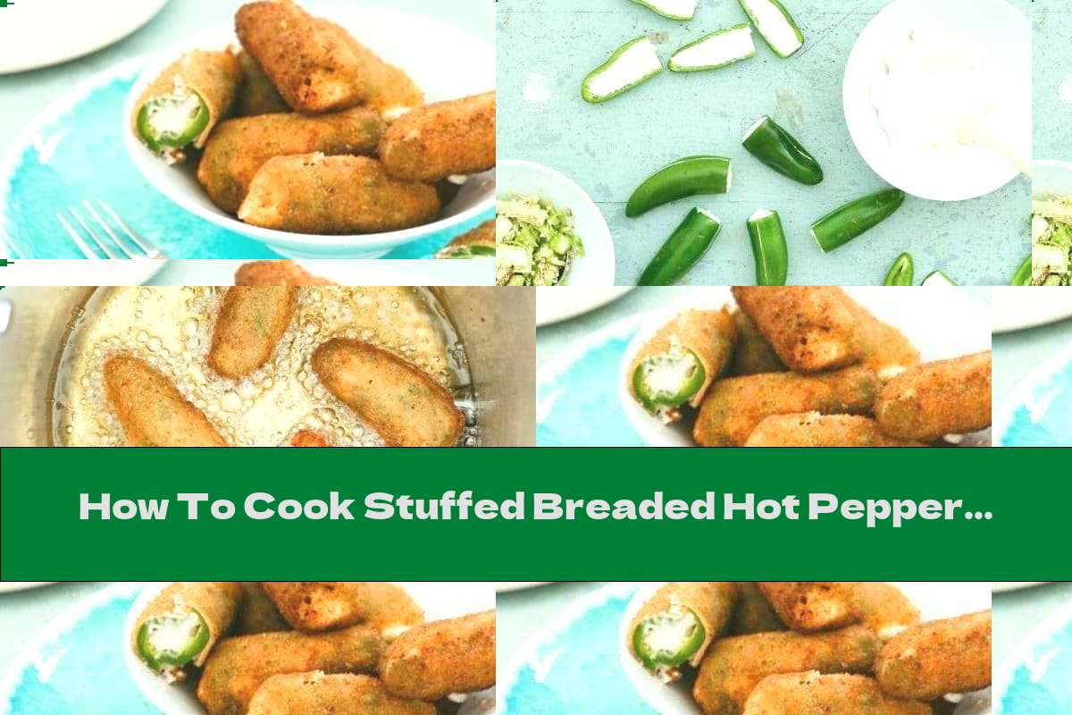 How To Cook Stuffed Breaded Hot Peppers - Recipe - This Nutrition