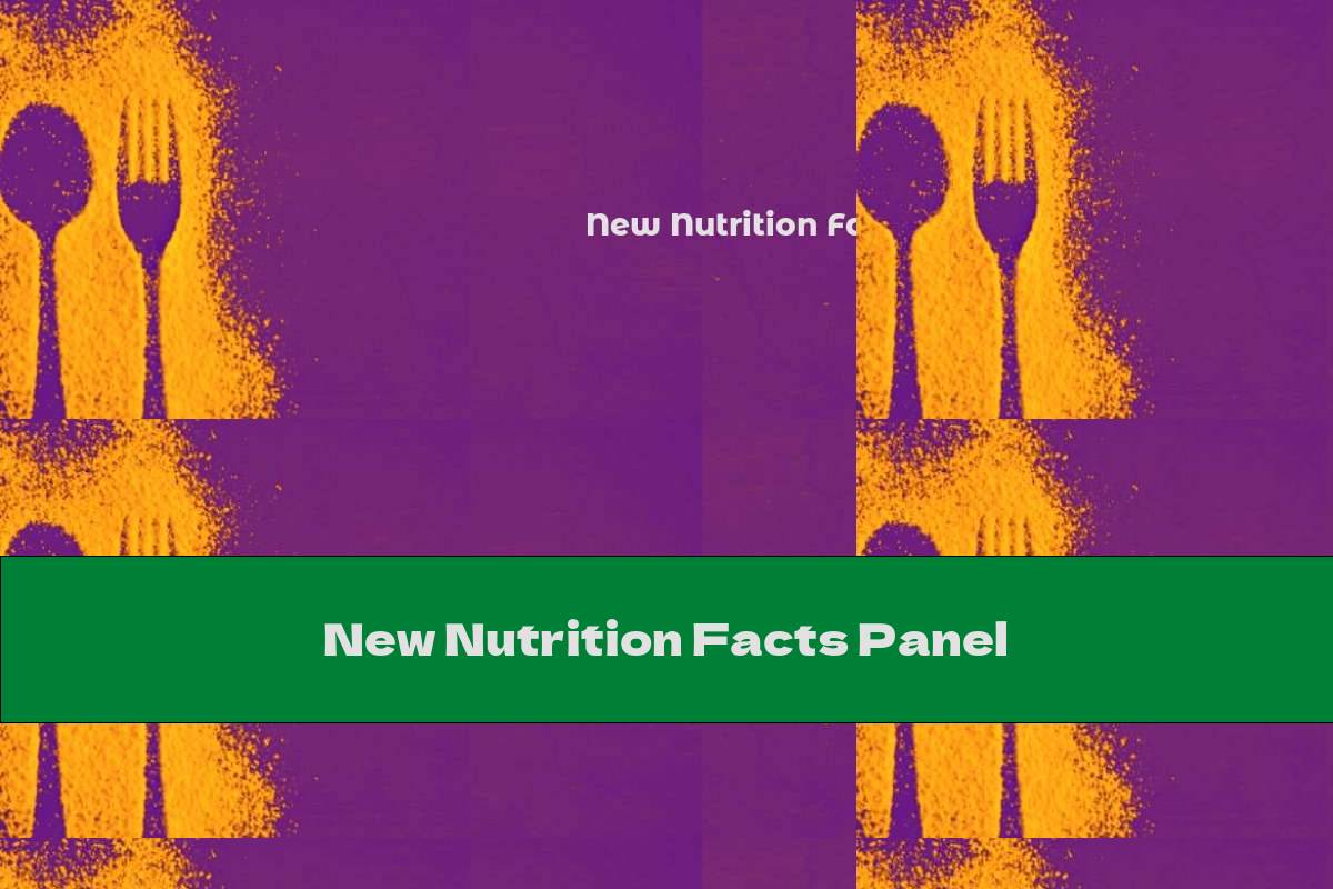 New Nutrition Facts Panel This Nutrition