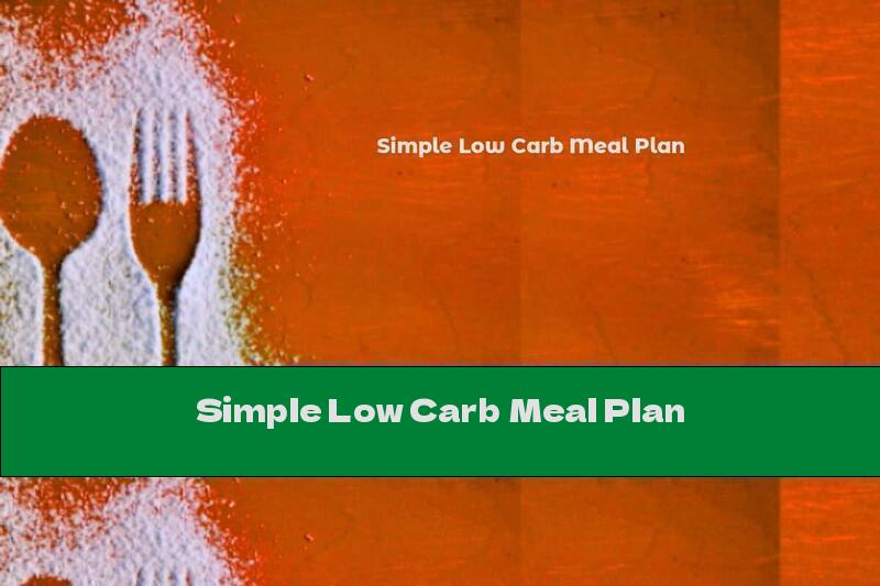 Simple Low Carb Meal Plan This Nutrition Simple Low Carb Meal Plan This Nutrition
