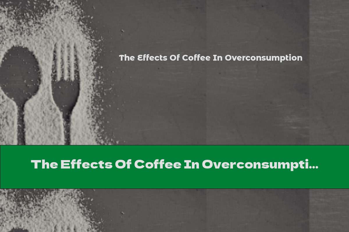 The Effects Of Coffee In Overconsumption - This Nutrition