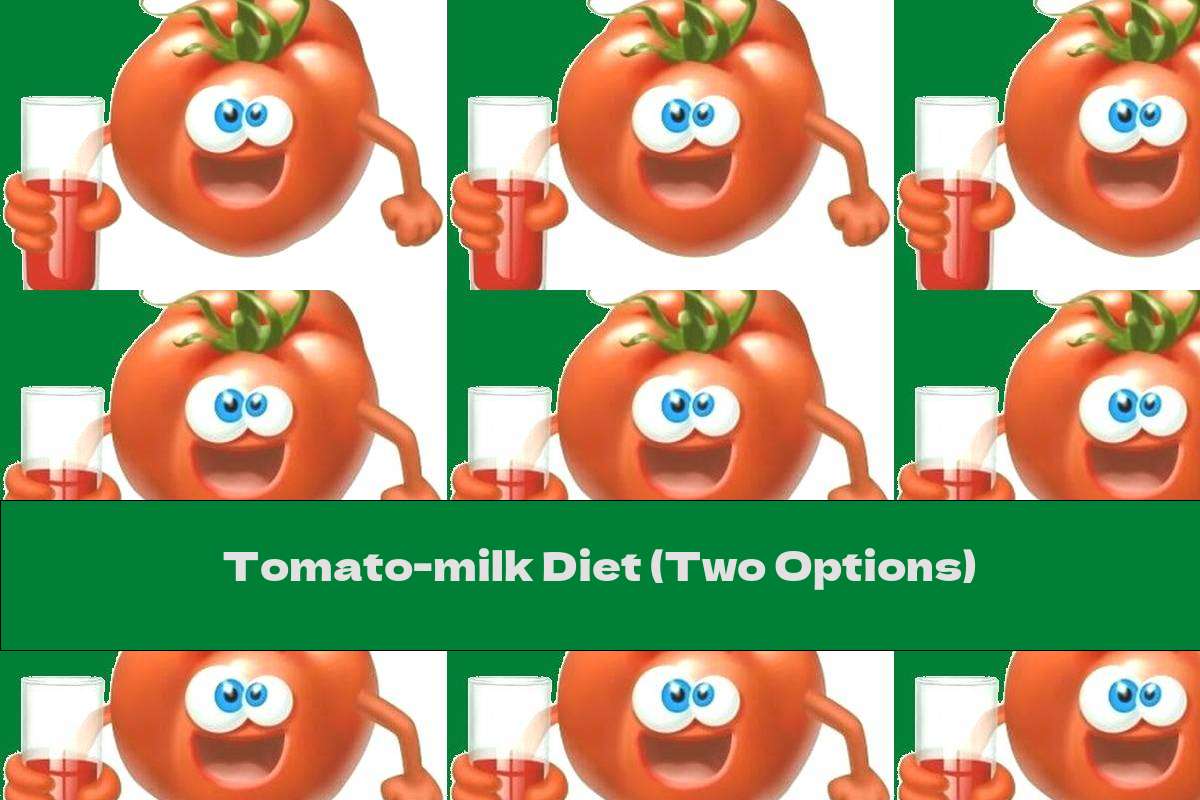 Tomato-milk Diet (two Options) - This Nutrition