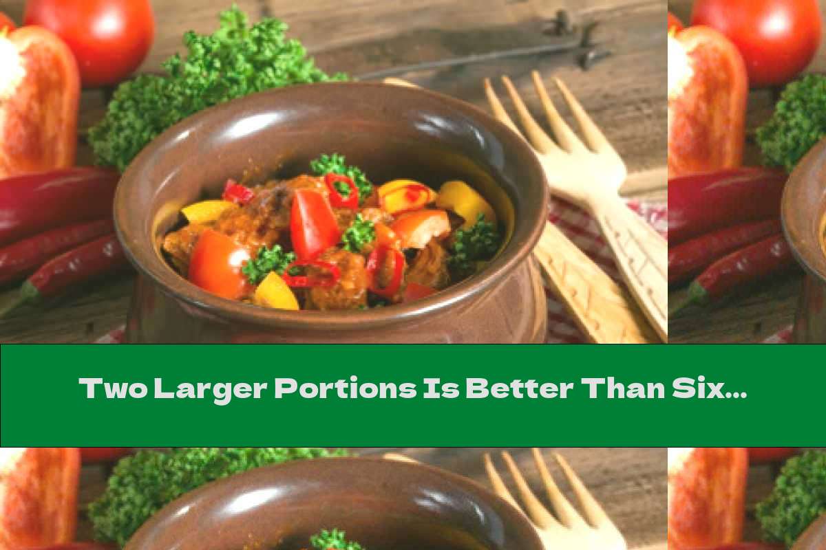 Two Larger Portions Is Better Than Six Small Ones ?! - This Nutrition